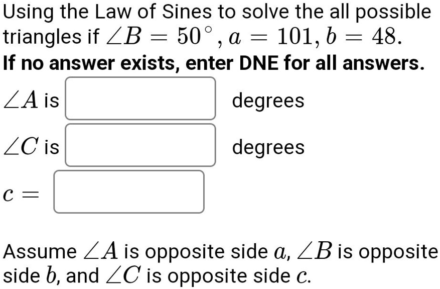 SOLVED: Using the Law of Sines to find a triangle with one obtuse angle if âˆ A = 50Â°, a = 23 ...