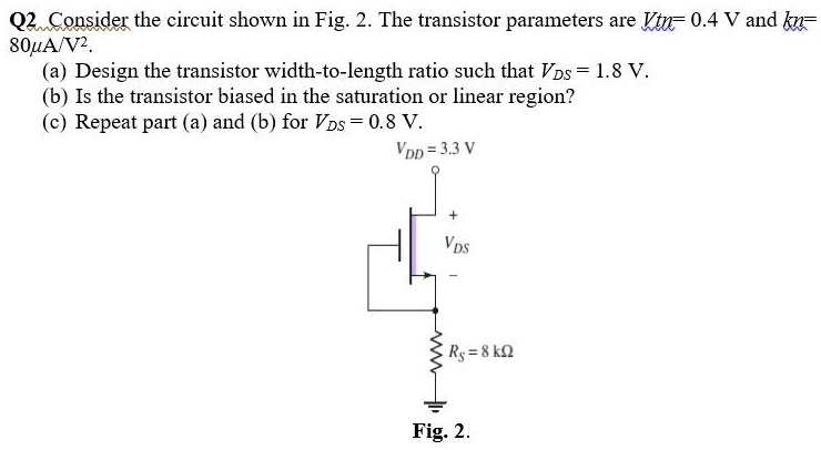 SOLVED: Q2. Consider the circuit shown in Fig. 2. The transistor ...