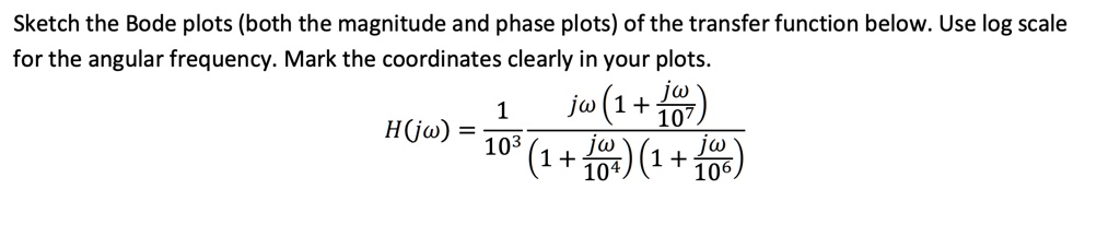 SOLVED: Sketch the Bode plots (both the magnitude and phase plots) of ...