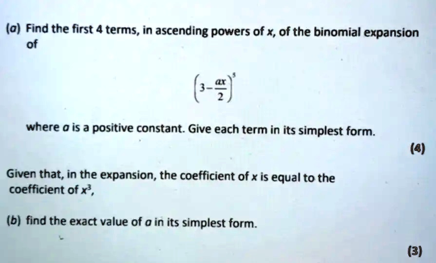 SOLVED: (a) Find the first 4 terms, in ascending powers of x, of the binomial expansion of 3-4 ...