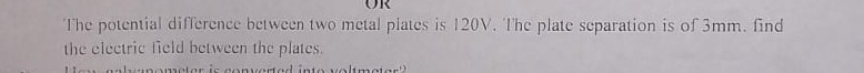 The potential difference between two metal plates is 120 V. The plate ...