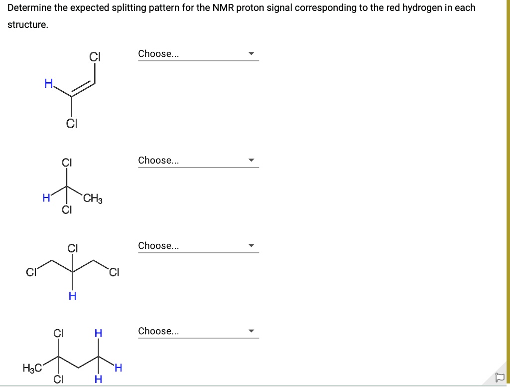 determine the expected splitting pattern for the nmr proton signal corresponding to the red ...