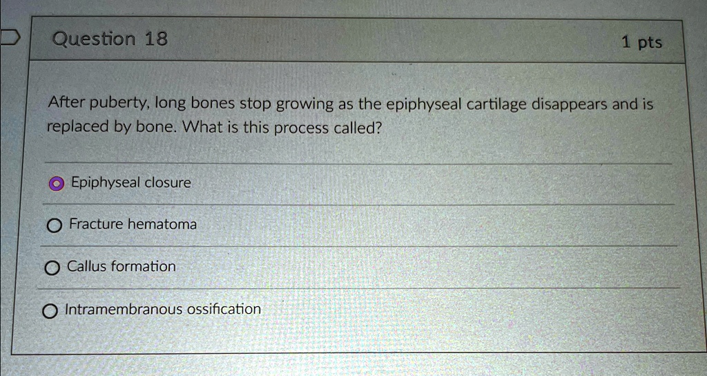 Question 18 1pts After puberty, long bones stop growing as the ... Question 18 1pts After puberty, long bones stop growing as the ...
