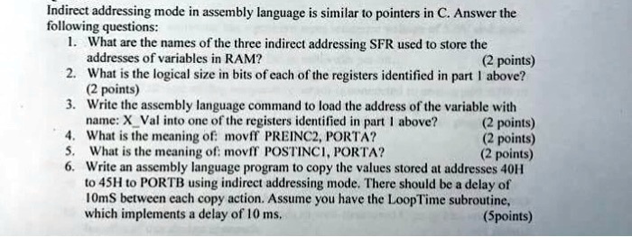 SOLVED: Indirect addressing mode in assembly language is similar to pointers in C. Answer the ...