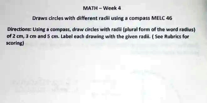 SOLVED: MATH Week 4 Drawing circles with different radii using a ...