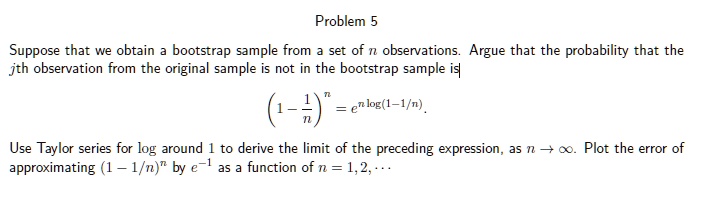 SOLVED: Suppose that we obtain a bootstrap sample from a set of n ...