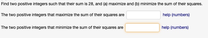 SOLVED: Find two positive integers such that their sum is 28, and (a ...