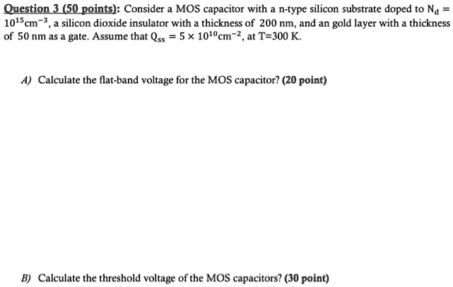 SOLVED: Question 3 (50 points): Consider a MOS capacitor with a n-type ...