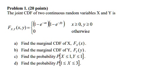 problem 1 20 points the joint cdf of two continuous random variables x and y is fas6y 6 h e ...