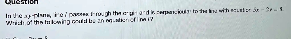 SOLVED: Question In the xy-plane, line passes through the origin and is perpendicular to the ...