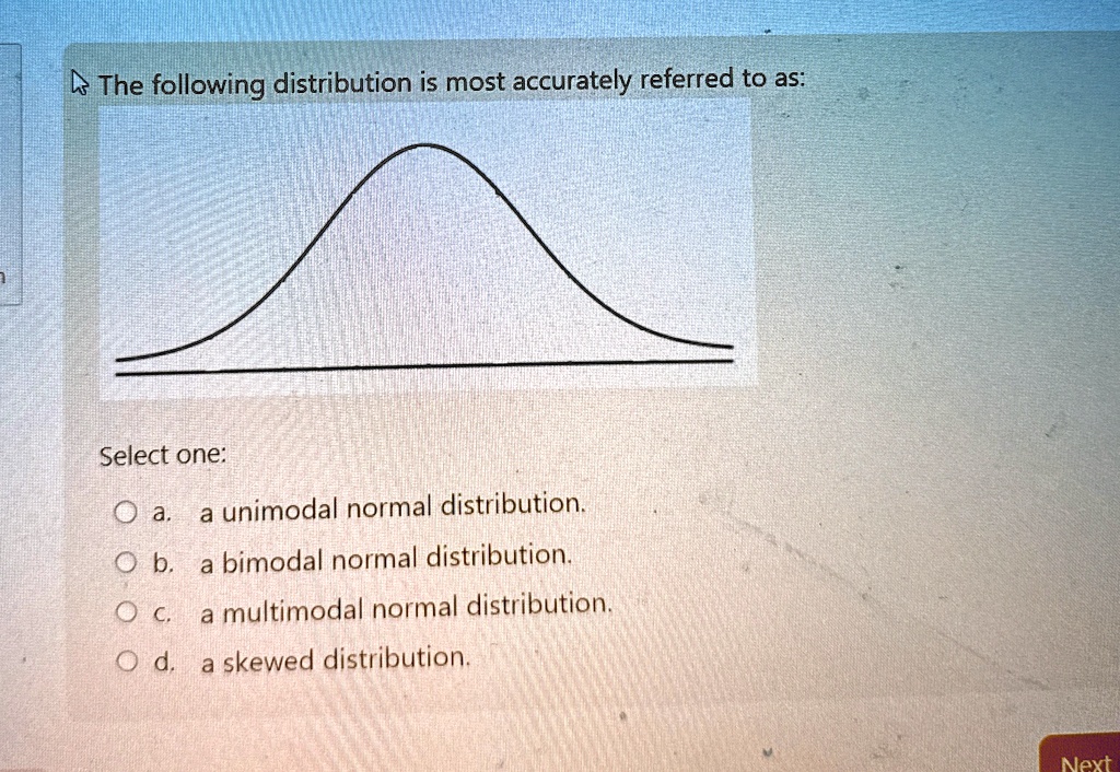The following distribution is most accurately referred to as: Select ...