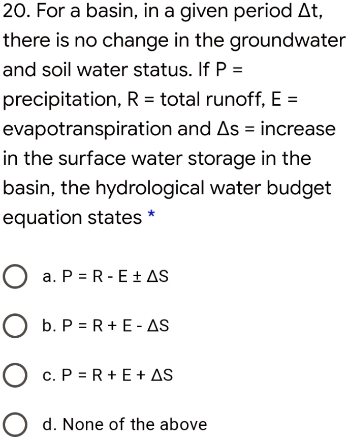 SOLVED: hydrology 20. For a basin, in a given period At, there is no ...