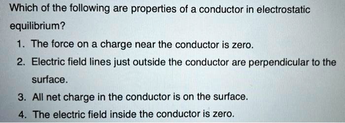 SOLVED: Which of the following are properties of a conductor in ...