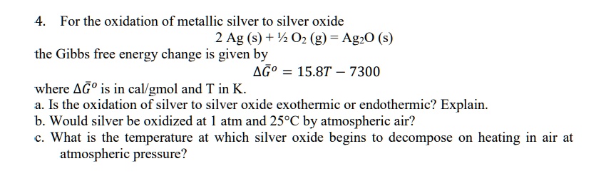 4. For the oxidation of metallic silver to silver oxide 2 Ag...