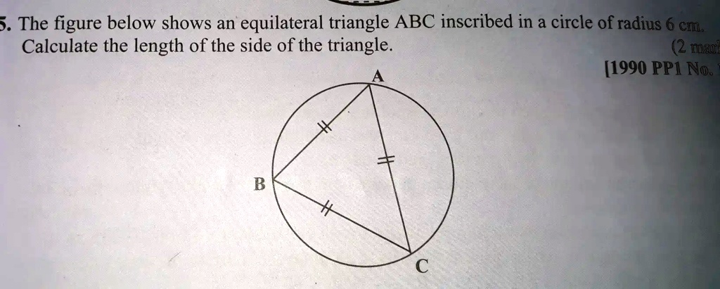5. The figure below shows an equilateral triangle ABC inscribed in a circle of radius 6 cm ...
