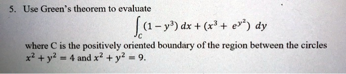 SOLVED: Use Green' s theorem to evaluate Ja-y) dx + (x3 + ey?) dy where ...