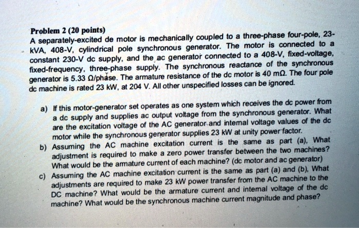 SOLVED: Problem 2 (20 points): A separately-excited DC motor is mechanically coupled to a three ...