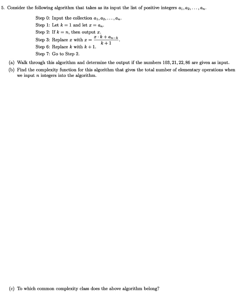 SOLVED: Consider the following algorithm that takes as its input the list of positive integers ...