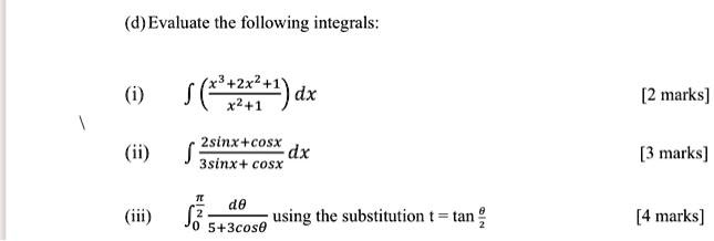 SOLVED: (d)Evaluate the following integrals: J (h dx x2+[ (2 marks 2sinx+cosx dx 3sinx+ cosx ...