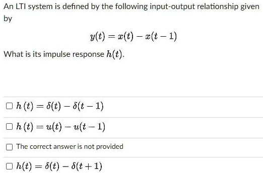 Solved An Lti System Is Defined By The Following Input Output Relationship Given By Y Xt 2971