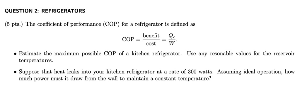 QUESTION 2: REFRIGERATORS (5 pts.) The coefficient of performance (COP ...