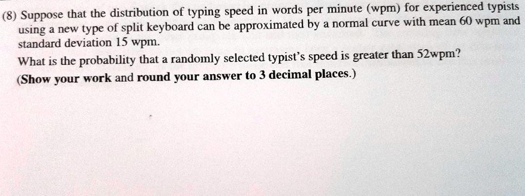 8 suppose that the distribution of typing speed in words per minute wpm ...