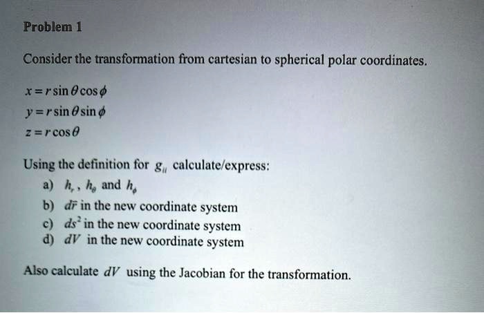 SOLVED: Consider the transformation from Cartesian to spherical polar ...