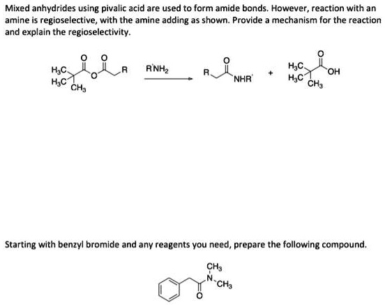 Mixed anhydrides using pivalic acid are used to form amide bonds ...