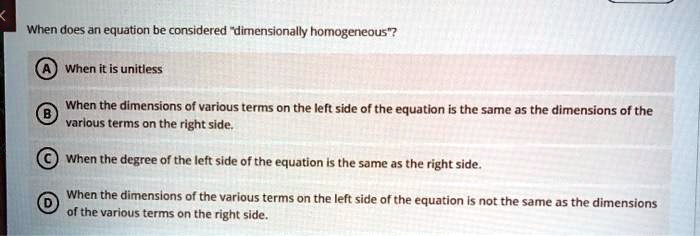 SOLVED: When does an equation be considered dimensionally homogeneous ...