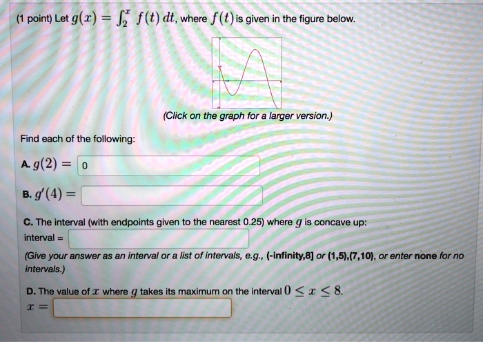 SOLVED: Let g(x) = âˆ« f(t) dt, where f(t) is given in the figure below: (Click on the graph for ...
