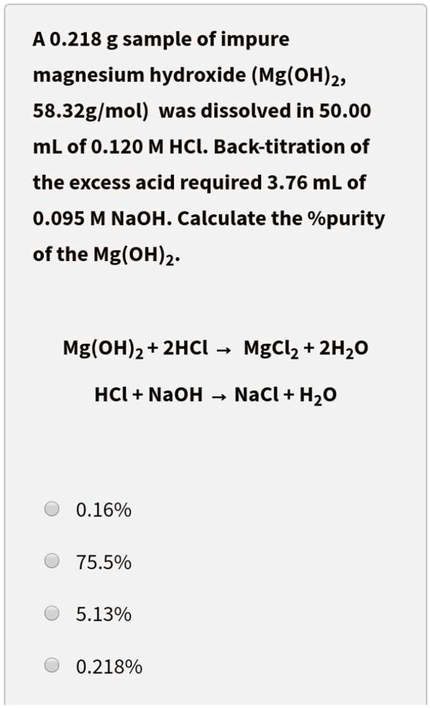 a0218 g sample of impure magnesium hydroxide mgohz 5832gmol was dissolved in 5000 ml of 0120 m ...
