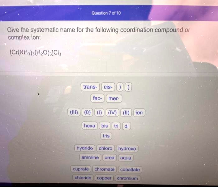 SOLVED: Question 7 of 10 Give the systematic name for the following ...