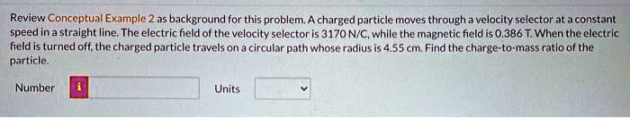 SOLVED: Review Conceptual Example as background for this problem A charged particle moves ...