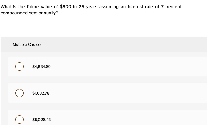what is the future value of 900 in 25 years assuming an interest rate ...