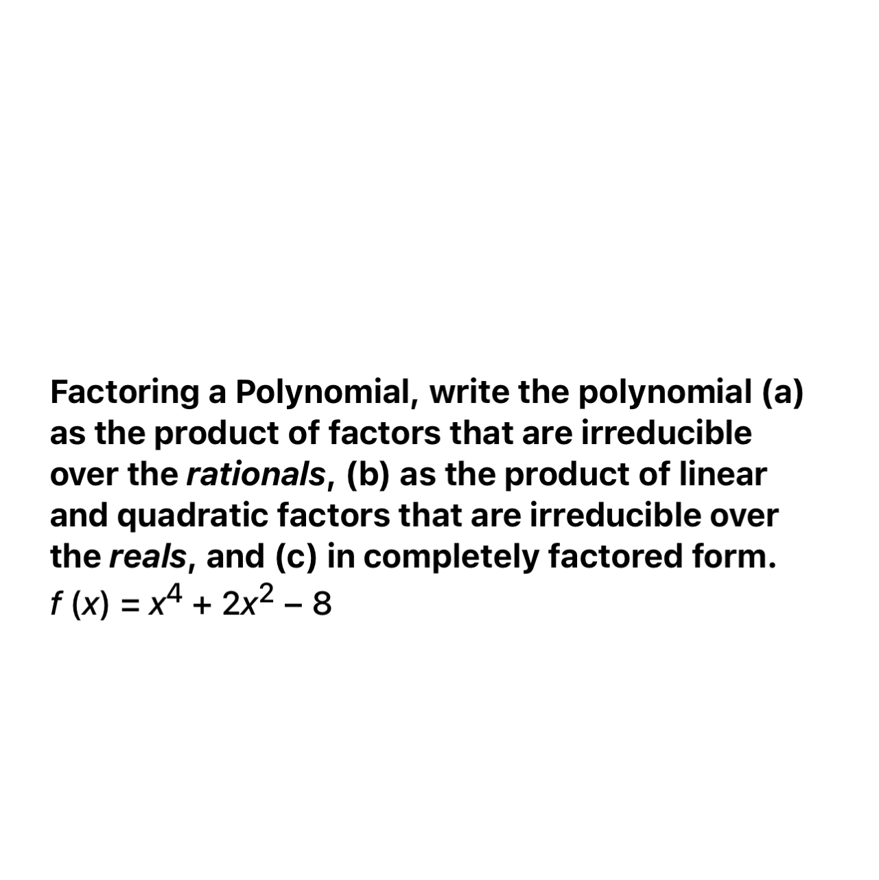 Factoring a Polynomial, write the polynomial (a) as the product of ...