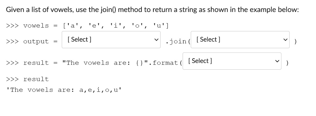 Given a list of vowels, use the join() method to return a string as ...