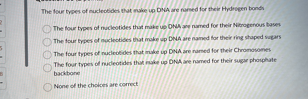 the four types of nucleotides that make up dna are named for their hydrogen bonds the four types ...
