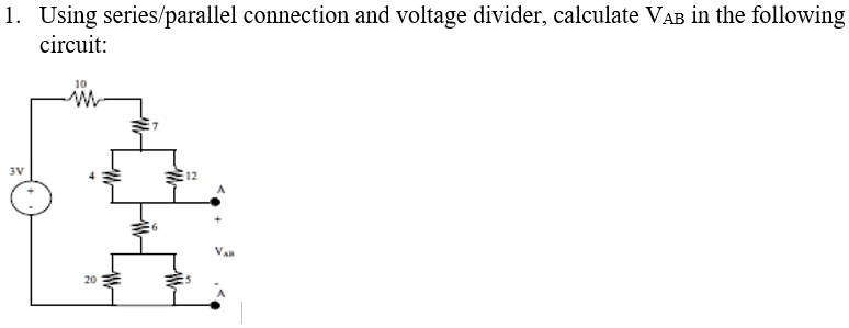 SOLVED: Using series/parallel connection and voltage divider, calculate Vab in the following ...