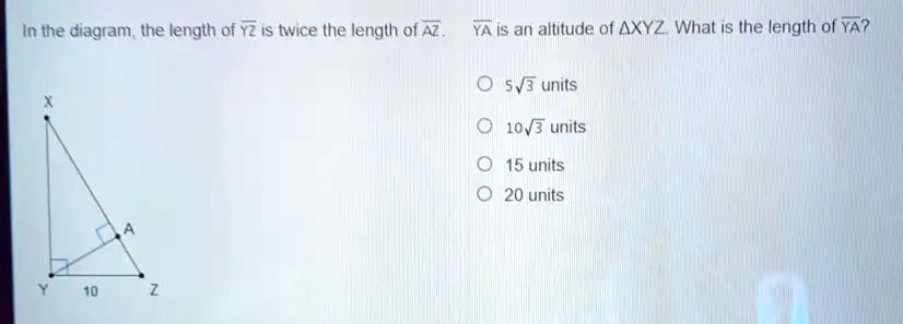 SOLVED: In the diagram; the length of YZ is twice (he length of AZ YA ...