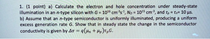 Solved A Calculate The Electron And Hole Concentration Under Steady State Illumination In An N