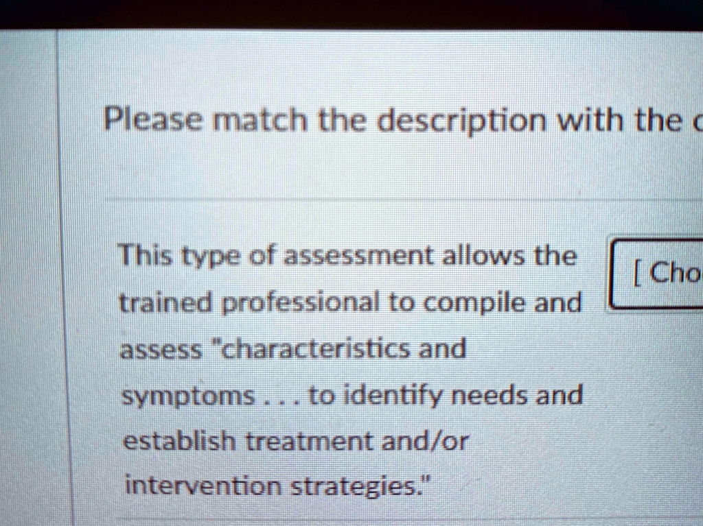 please match the description with the c this type of assessment allows ...