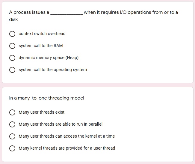 A process issues a when it requires I/O operations from or to a disk context switch overhead ...