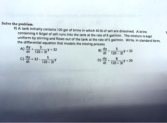 SOLVED:Solve the problem_ 9) A tank Initially contains 120 gal of brine ...