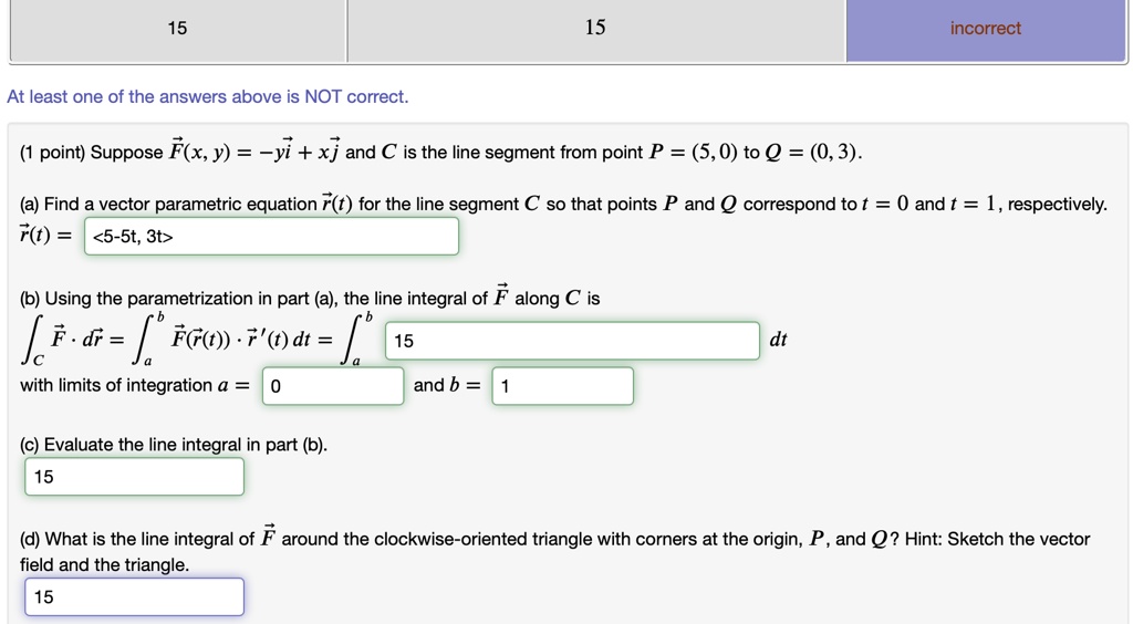 15 15 incorrect At least one of the answers above is NOT correct. (1 point) Suppose F⃗(x, y ...