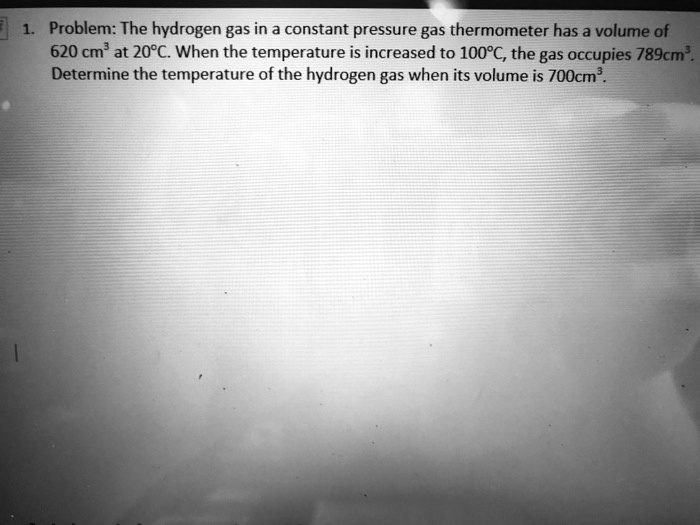 problem the hydrogen gas in a constant pressure gas thermometer has a ...