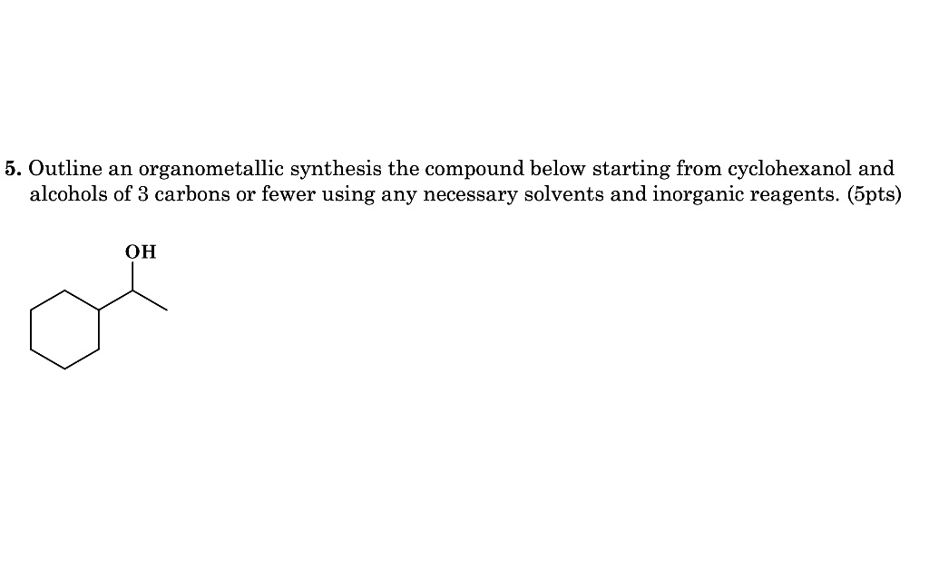 5 outline an organometallic synthesis the compound below starting from ...