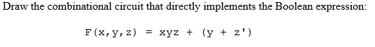 Solved Draw The Combinational Circuit That Directly Implements The Boolean Expression Fx Y