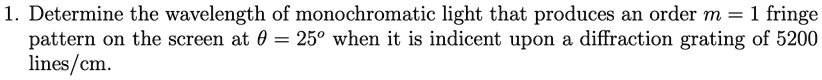 1. Determine the wavelength of monochromatic light that produces an ...