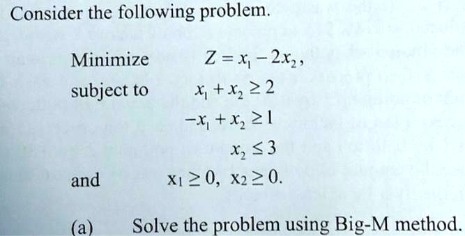 SOLVED: Consider the following problem Minimize subject to Z=x-2x x+x2 1zx+x- x3 X10,X20. and (a ...