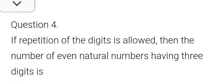 SOLVED: Question 4 If repetition of the digits is allowed, then the number of even natural ...